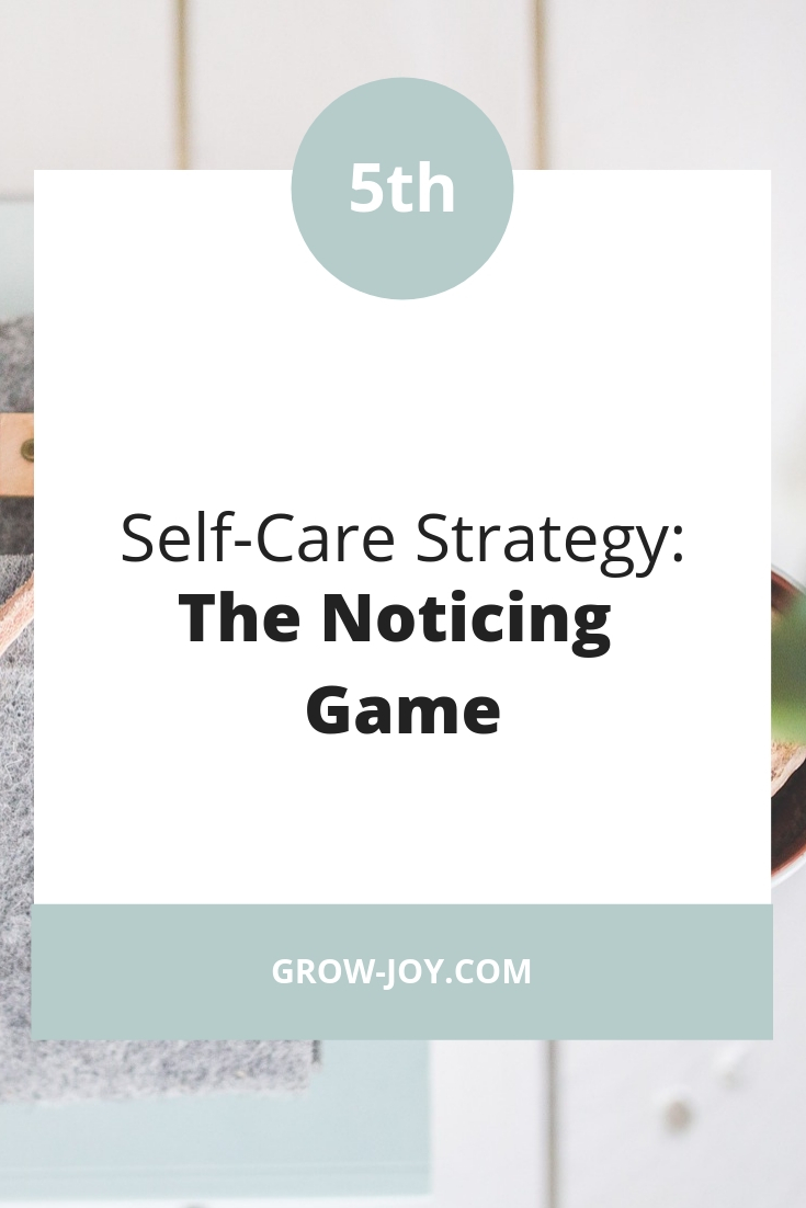 Self-Care Strategy 5: The Noticing Game